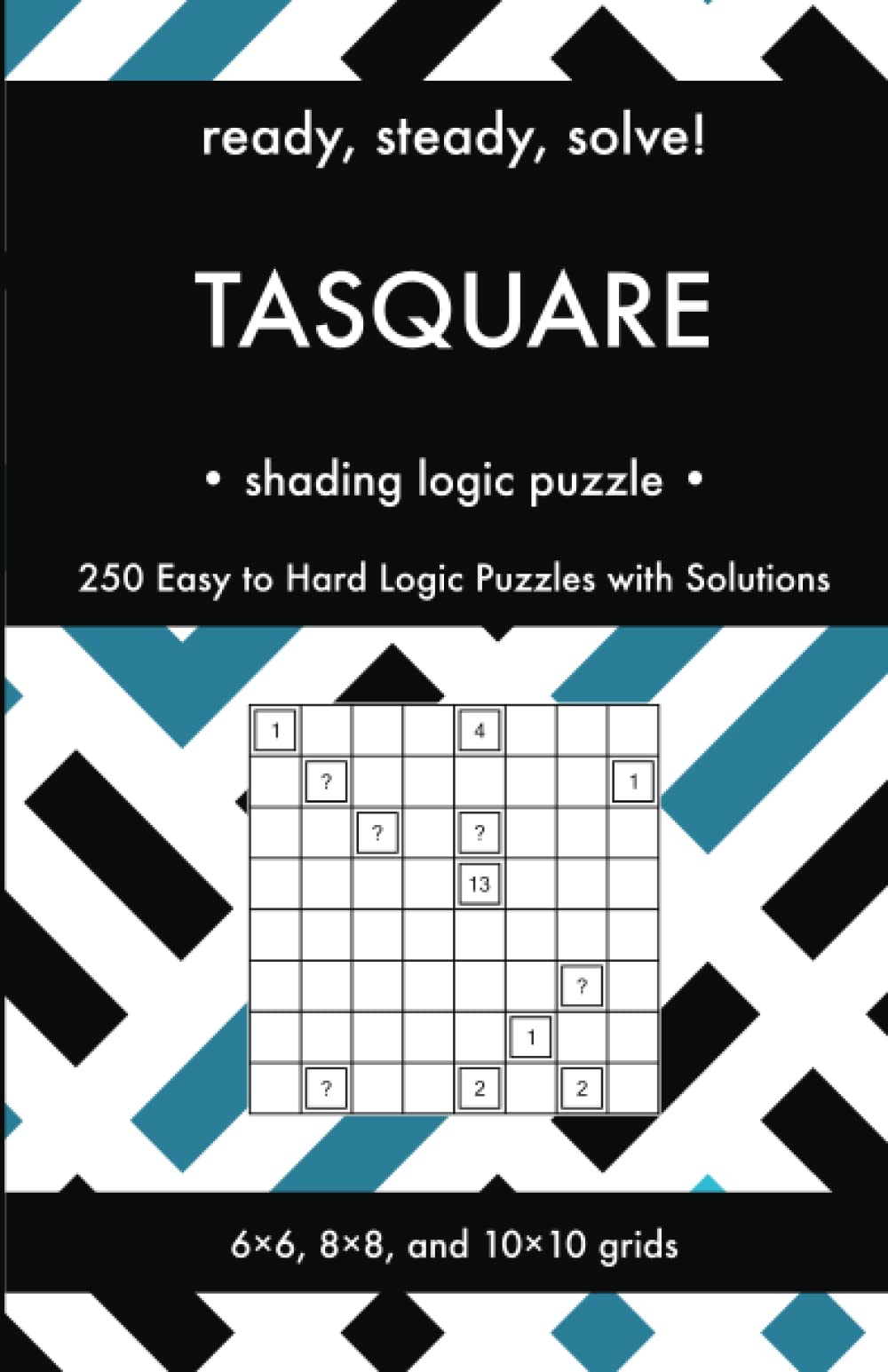 Ready, Steady, Solve! Tasquare - Shading Logic Puzzles for Adults: 250 ...