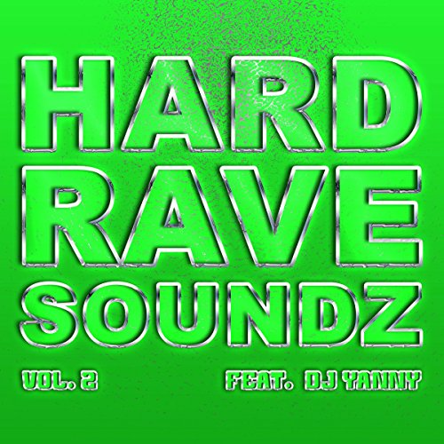 Play Hard Rave Soundz, Vol. 2 by VARIOUS ARTISTS feat. DJ Yanny on ...