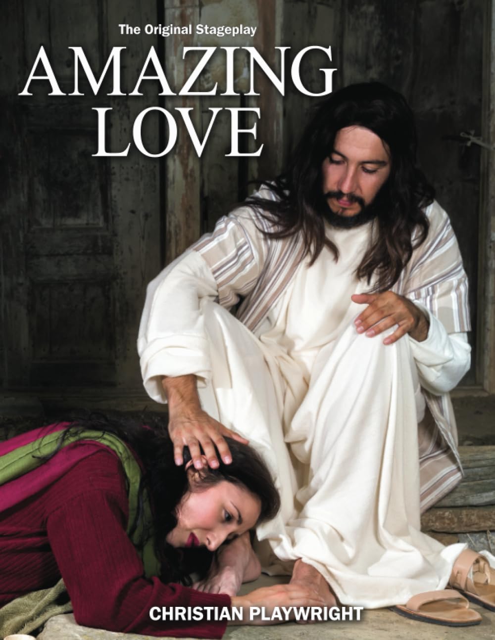 Amazing Love: The Original Stageplay: Playwright, Christian, McLeish ...