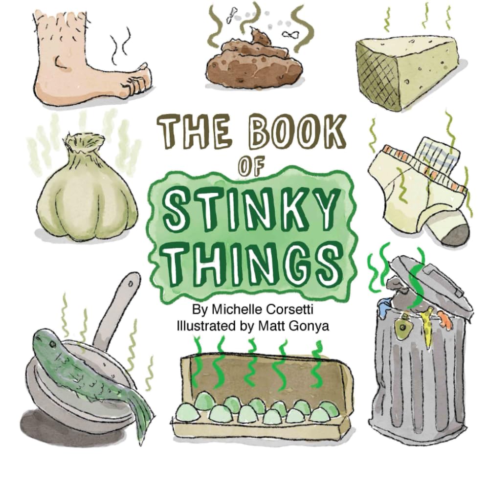The Book Of Stinky Things: Corsetti, Michelle, Gonya, Matt ...