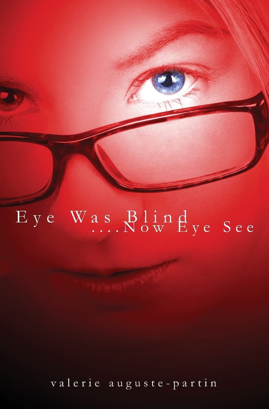 Eye Was Blind.... Now Eye See: Auguste-Partin, Valerie: 9781439265376 ...