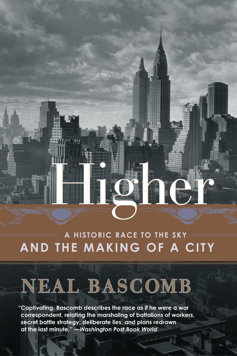 Higher: A Historic Race to the Sky and the Making of a City: Bascomb ...