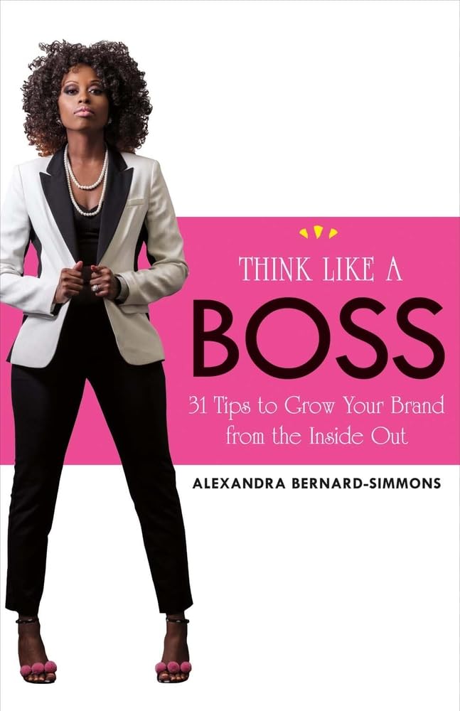Think Like a Boss: 31 Tips to Grow Your Brand from the Inside Out (1 ...