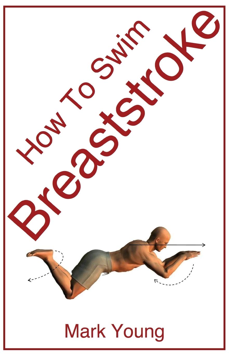 How To Swim Breaststroke: A Step-By-Step Guide For Beginners Learning ...