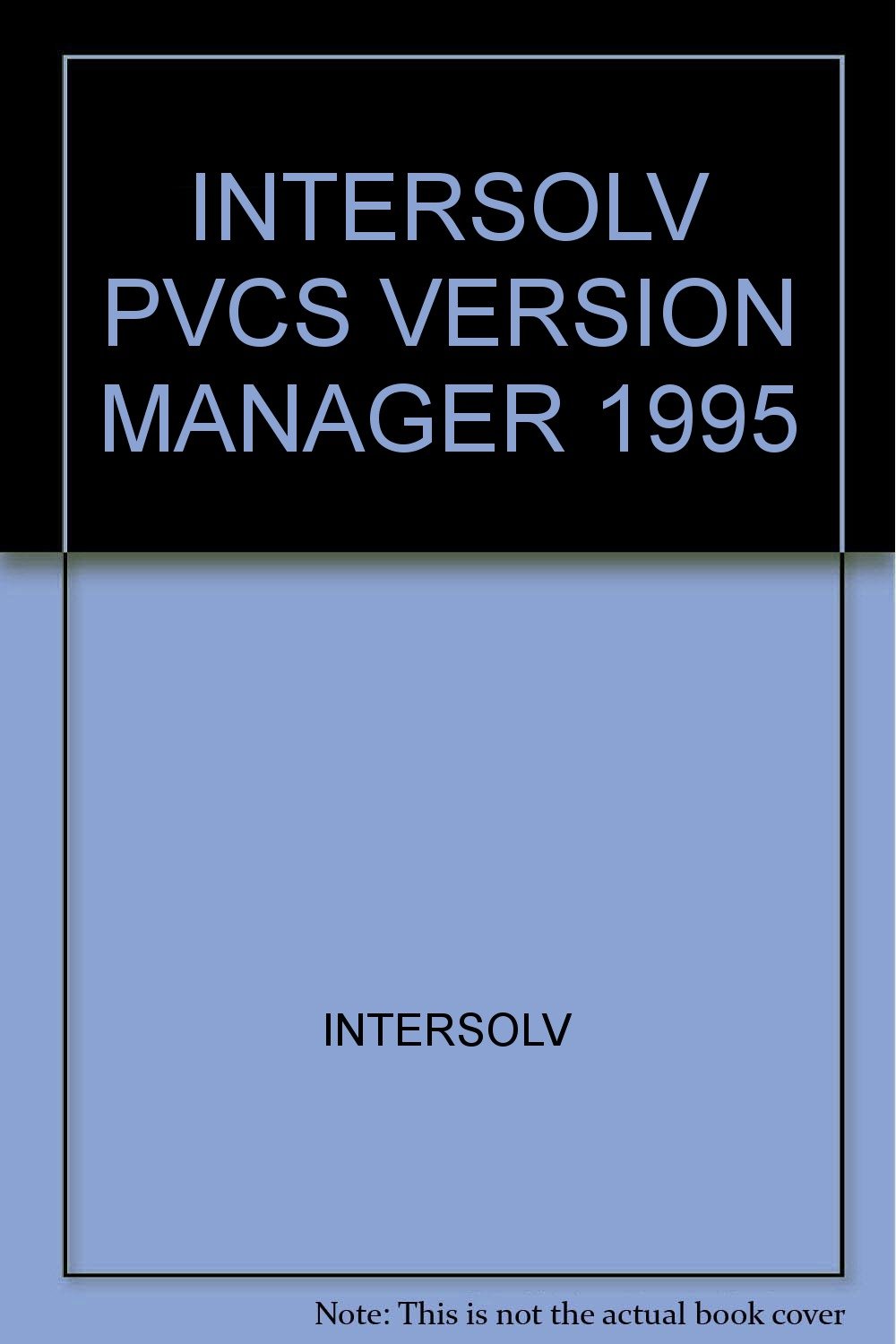 INTERSOLV PVCS VERSION MANAGER 1995: INTERSOLV: Amazon.com: Books