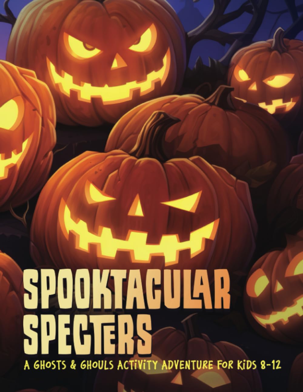 Spooktacular Specters: A Ghosts and Ghouls Activity Book for Kids 8-12 ...