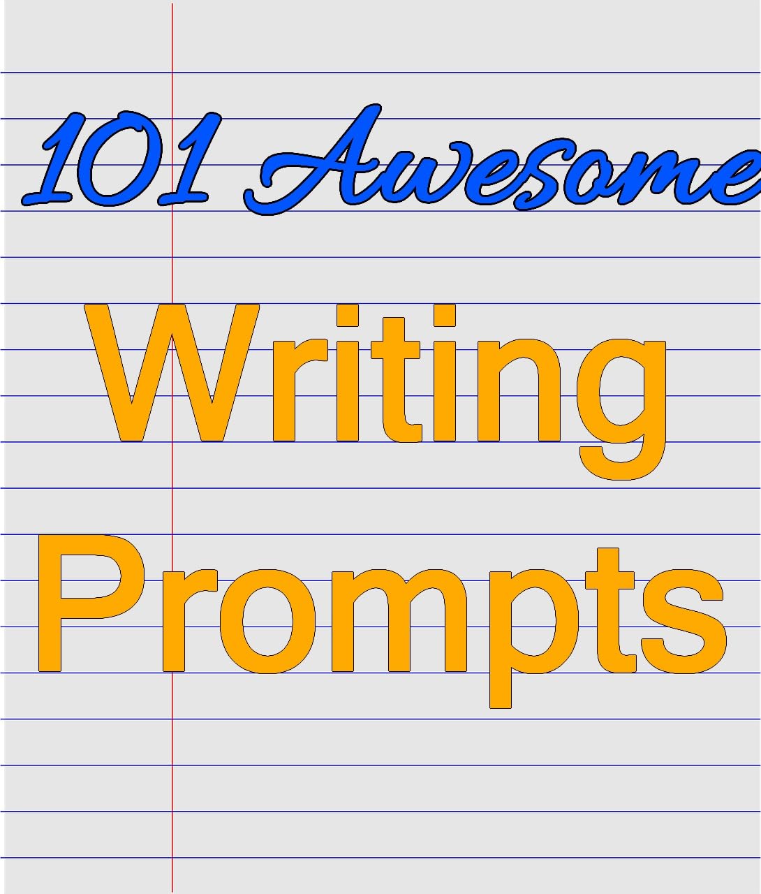 101 Awesome Writing Prompts: Ideas And Prompts To Unleash Your ...