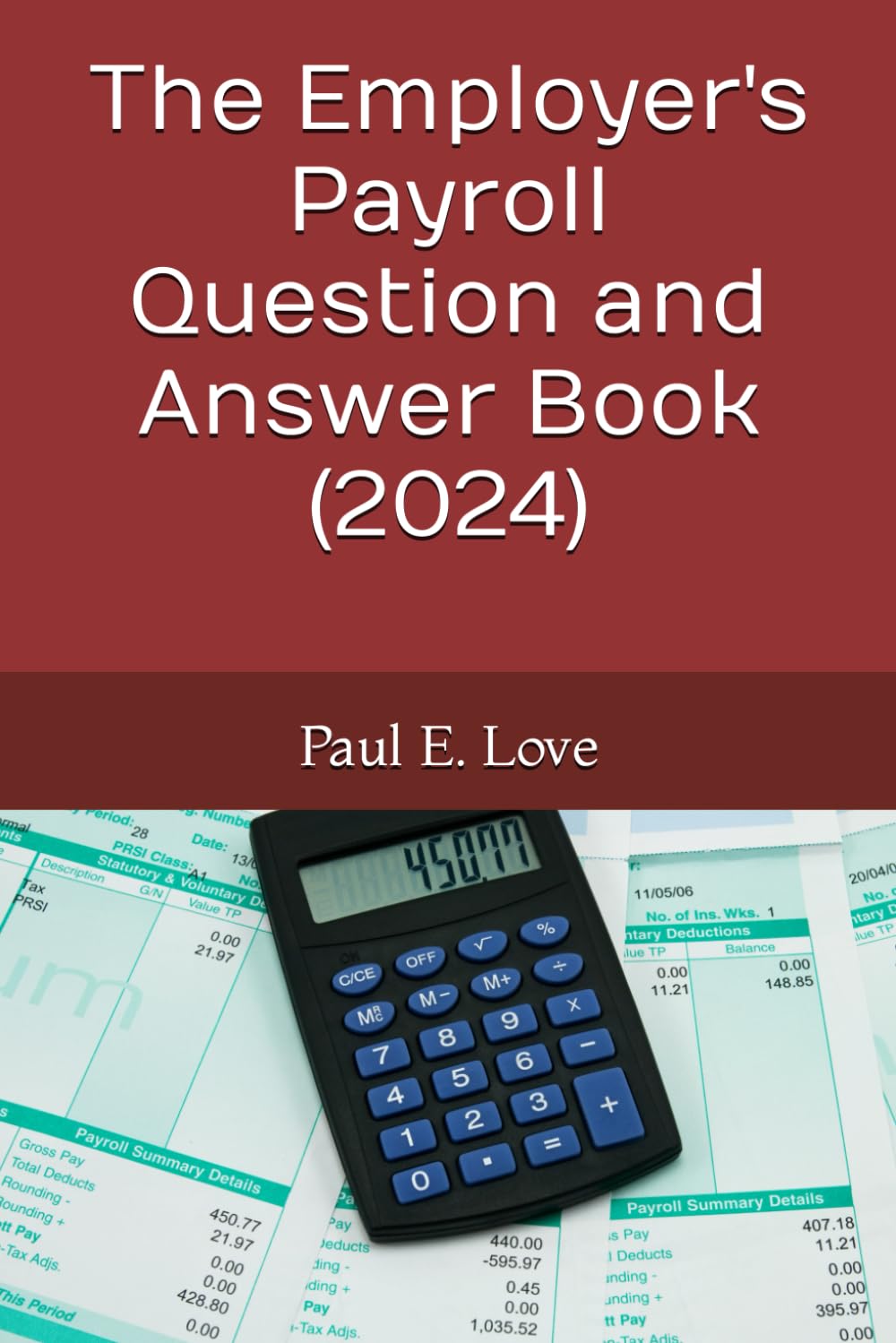 The Employer's Payroll Question and Answer Book (2024): Love, Paul E ...