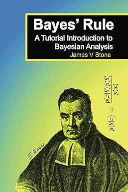 Bayes' Rule: A Tutorial Introduction to Bayesian Analysis: Amazon.co.uk: James V Stone ...