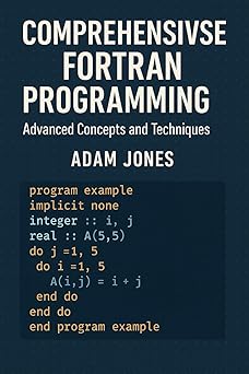 Comprehensive Fortran Programming: Advanced Concepts and Techniques: Jones, Adam: 9798344920924 ...