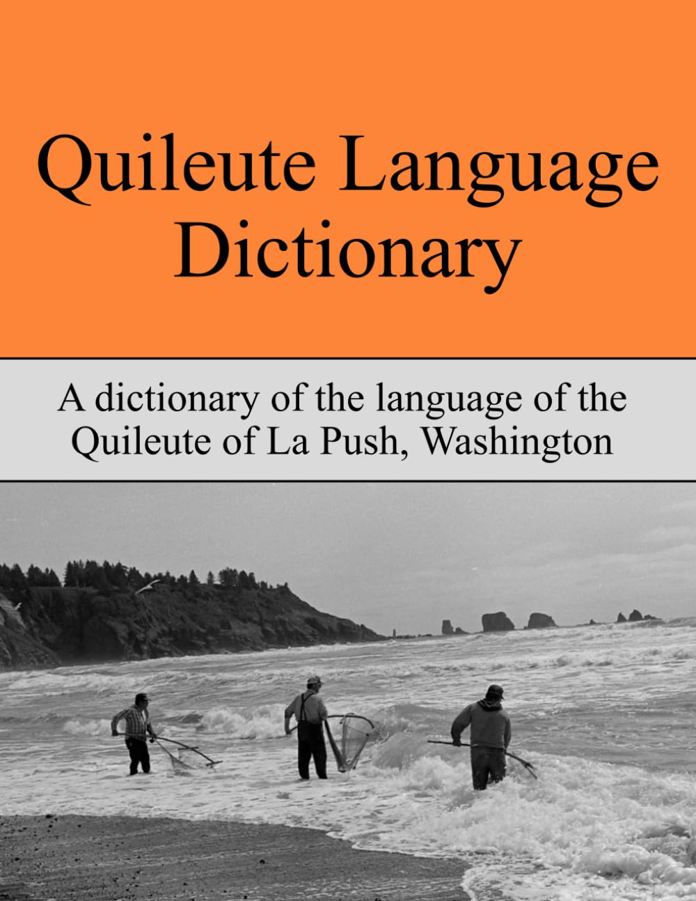 Quileute Dictionary: A dictionary of the language of the Quileute of La ...
