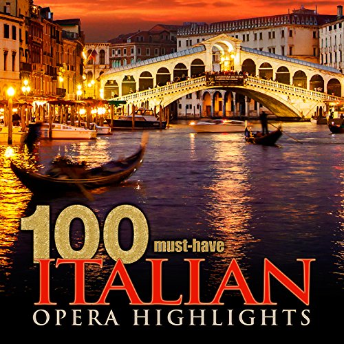 Amazon.com: 100 Must-Have Italian Opera Highlights : VARIOUS ARTISTS ...