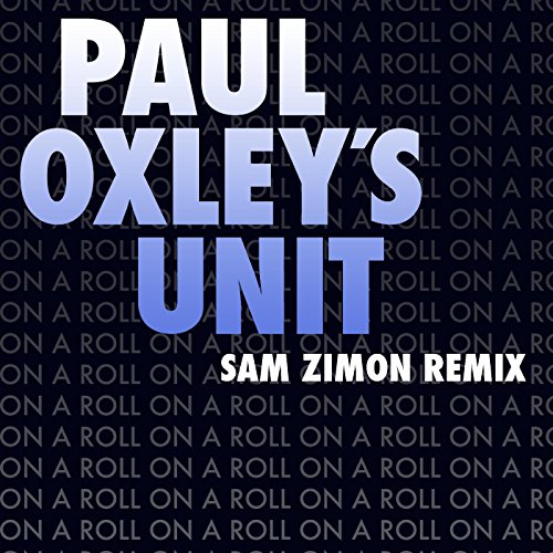 Play On a Roll (Remix) [feat. Sam Zimon] by Paul Oxley's Unit on Amazon ...