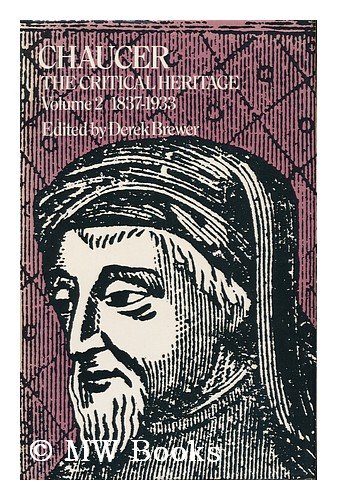 Chaucer: The Critical Heritage, Volume 2, 1837-1933: Derek Brewer ...