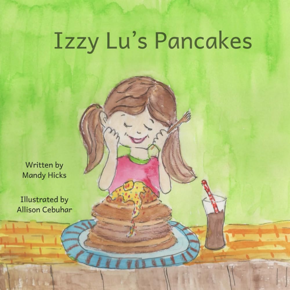 Izzy Lu's Pancakes (Izzy Lu's Family Adventures): Hicks, Mandy, Cebuhar ...