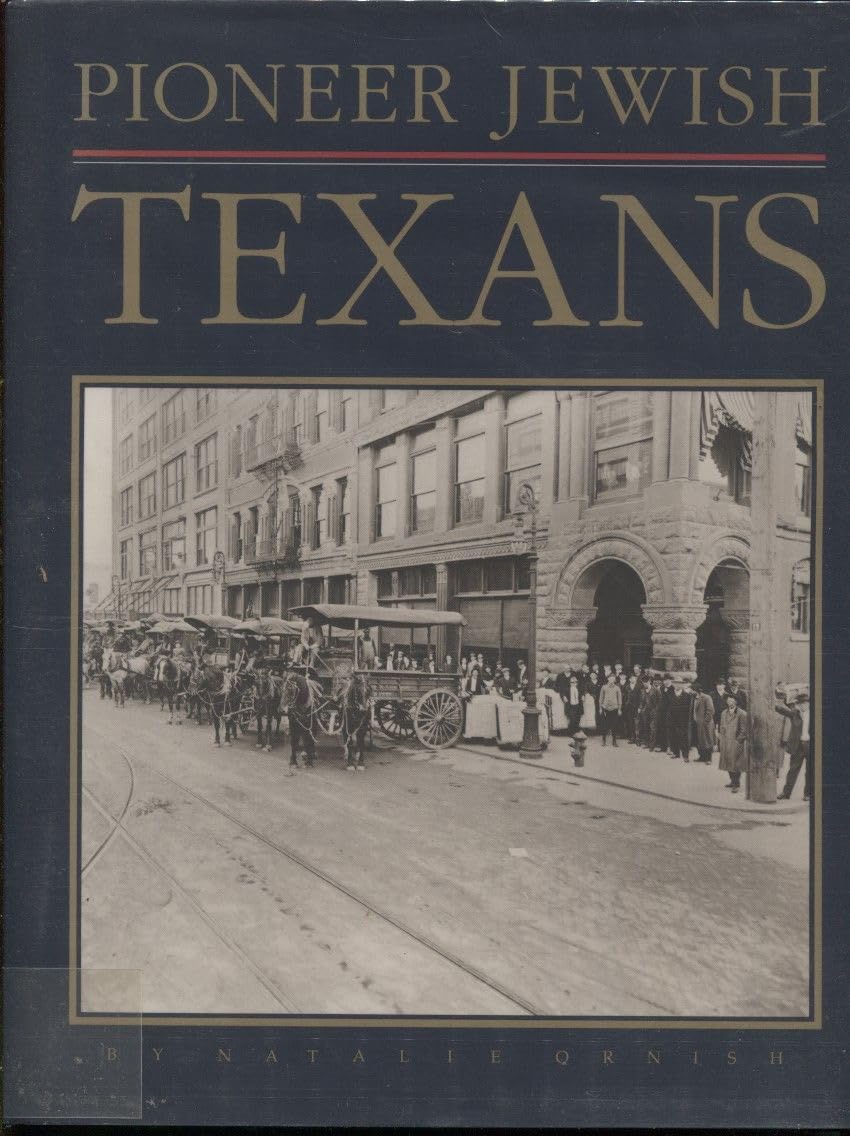 Pioneer Jewish Texans: Their Impact on Texas and American History for ...
