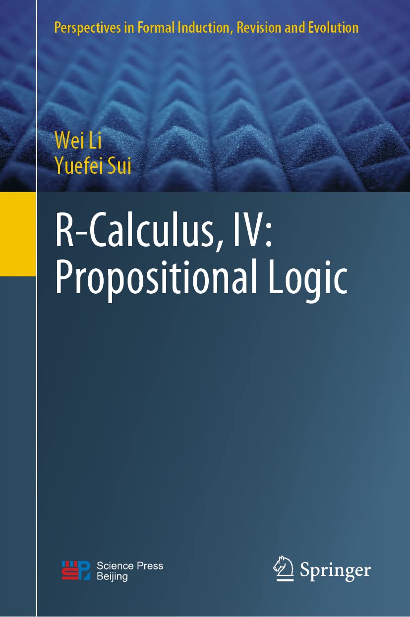 R-Calculus, IV: Propositional Logic (Perspectives in Formal Induction ...