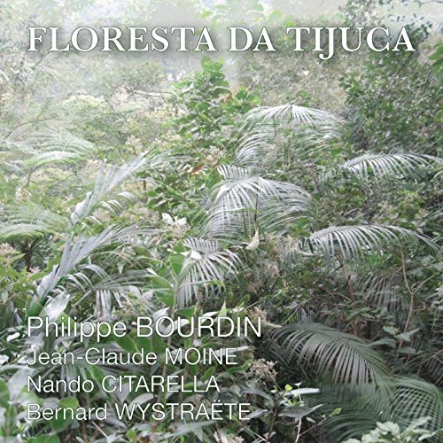 Amazon MusicでPhilippe BourdinのFloresta da Tijucaを再生する