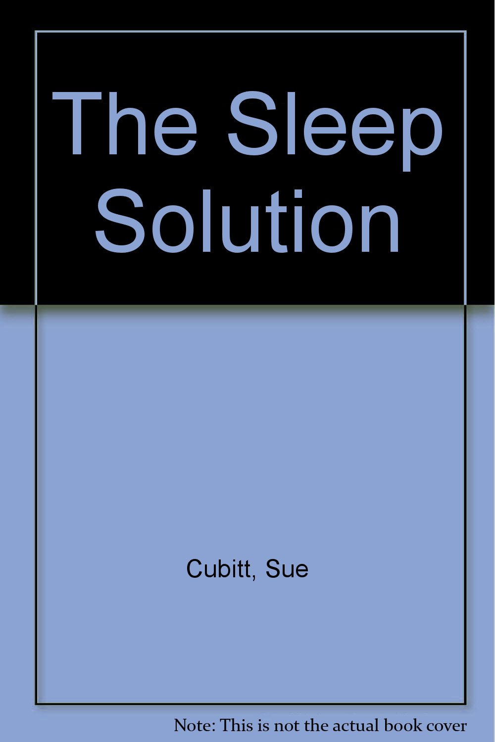 The Sleep Solution: Sue Cubitt: 9781841069173: Amazon.com: Books