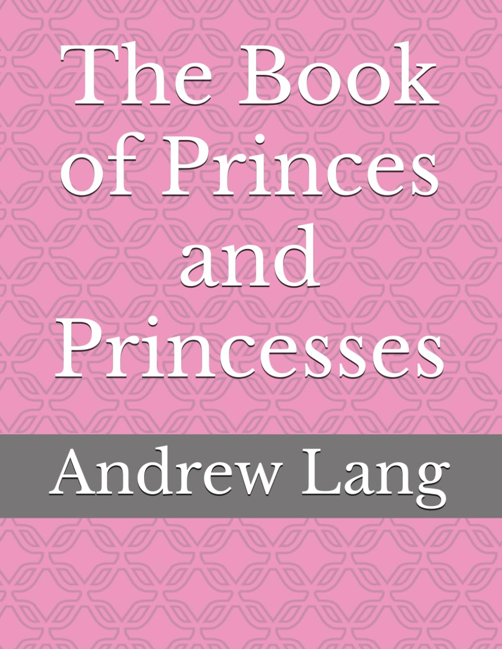 The Book of Princes and Princesses: Lang, Andrew: 9781546610168: Amazon ...