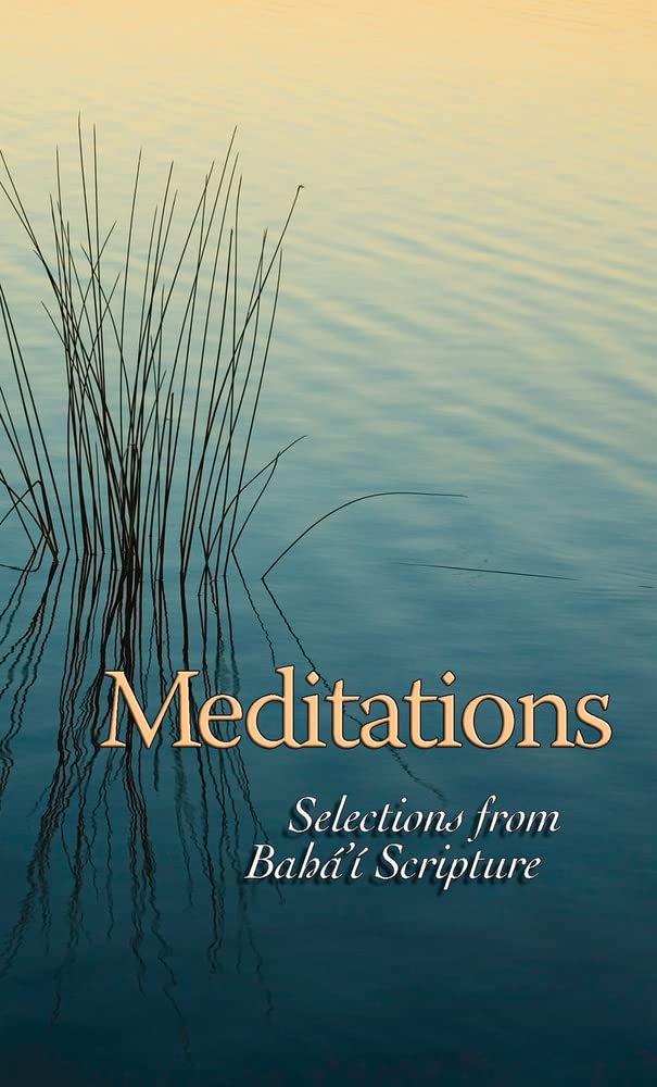 Meditations: Selections from Baha'i Scripture: Baha'i Publishing, Baha ...