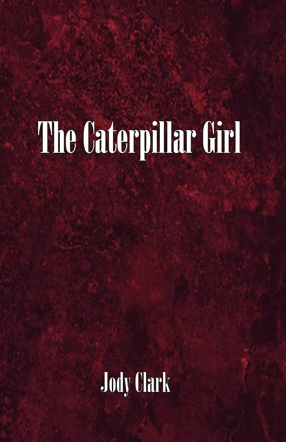 The Caterpillar Girl: clark, Jody: 9798985986143: Amazon.com: Books