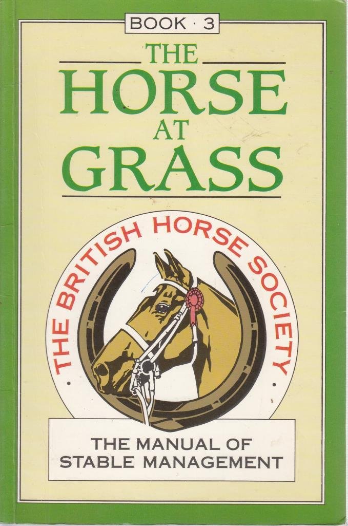 The Manual of Stable Management Book 3: The Horse at Grass : The Horse ...