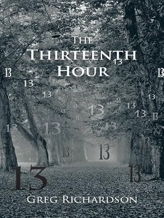 The Thirteenth Hour - Kindle edition by Richardson, Greg. Literature ...