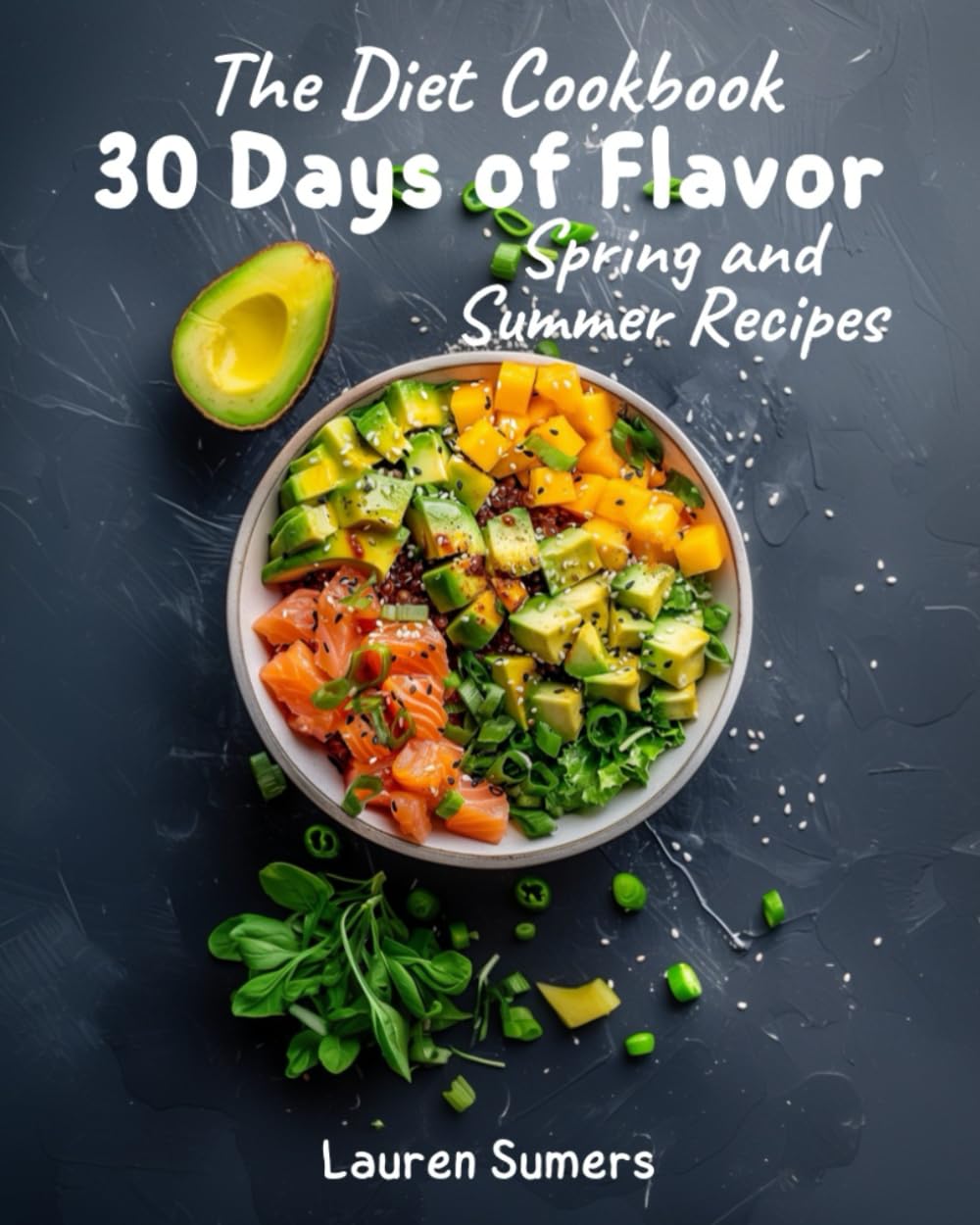 The Diet Cookbook "30 Days of Flavor": Recipes for Spring and Summer to ...