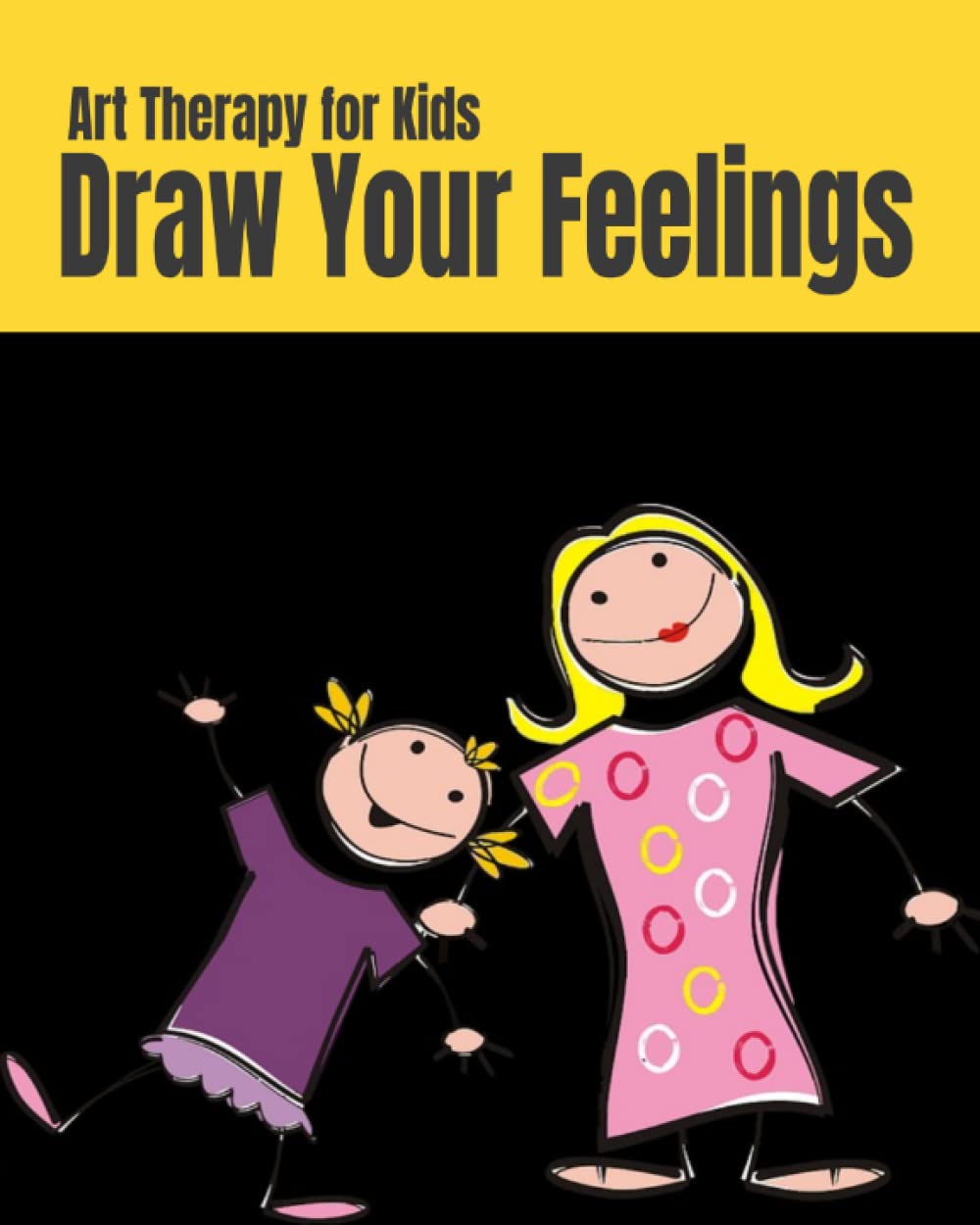 Art Therapy for Kids: Draw Your Feelings: Jax, D: Amazon.com: Books