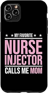 Amazon.com: iPhone 11 Pro Max My Favorite Nurse Injector Calls Me Mom ...