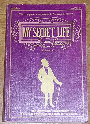 My Secret Life, Volume VI (The complete, unexpurgated, Amsterdam ...