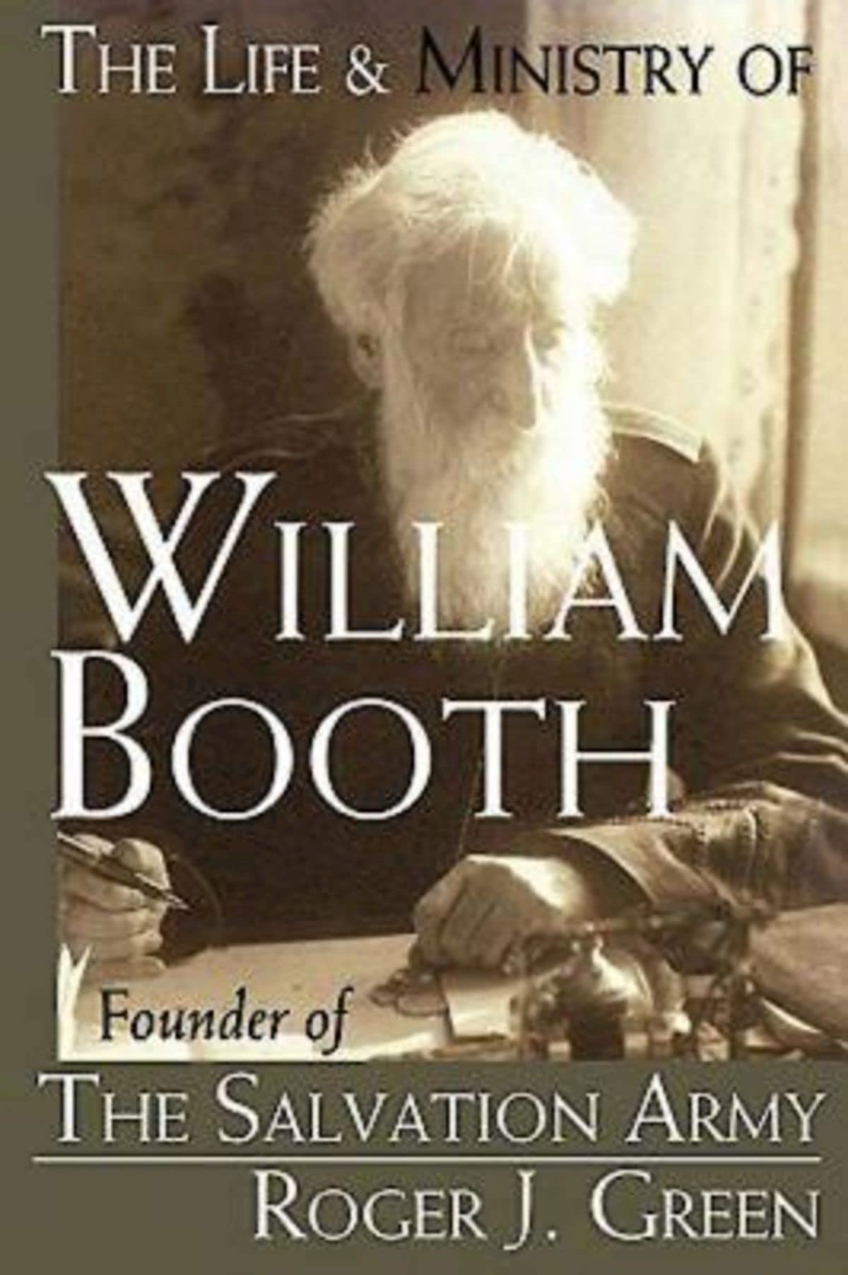 The Life & Ministry of William Booth: Founder of The Salvation Army ...