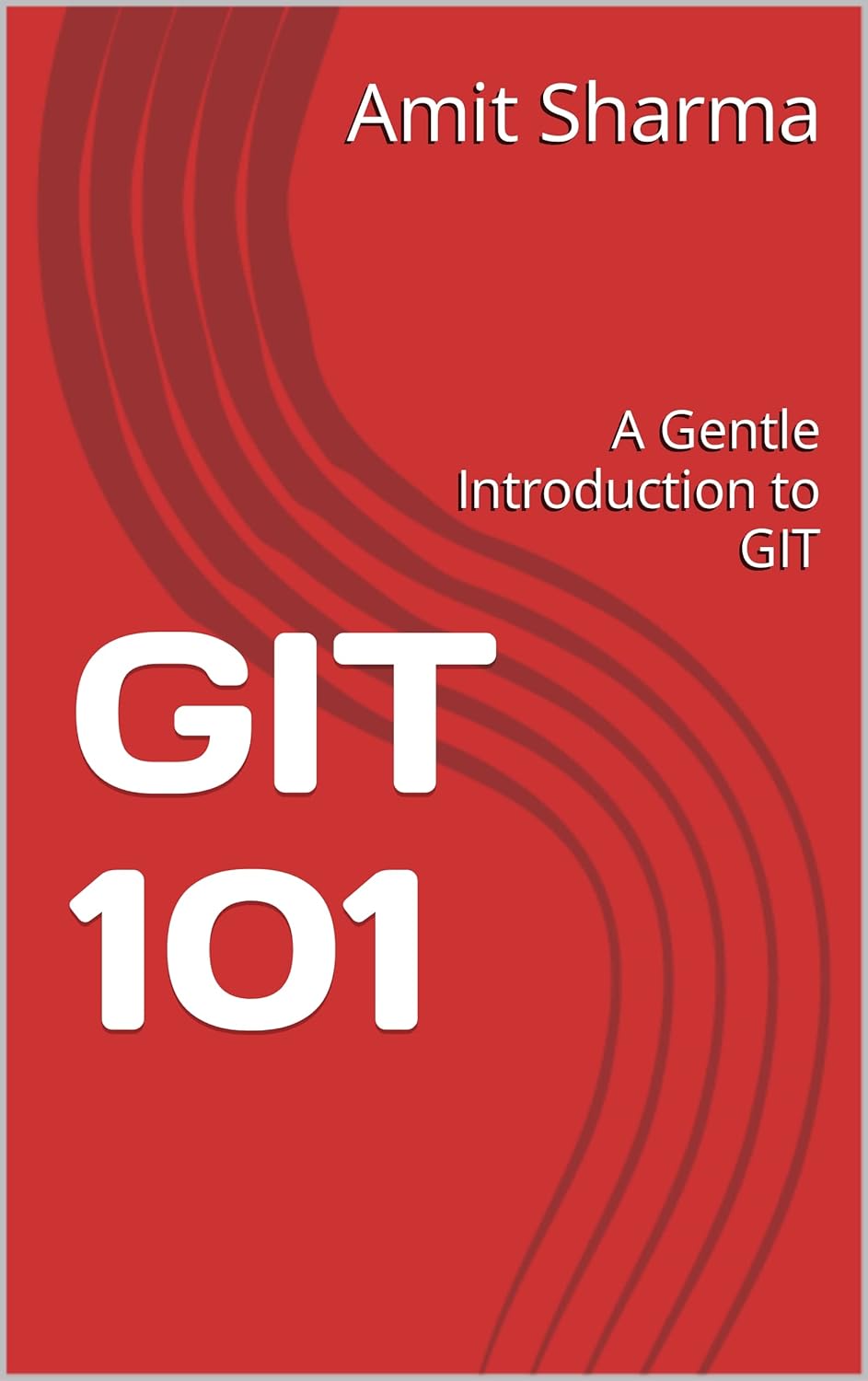 Amazon.com: GIT 101: A Gentle Introduction to GIT eBook : Sharma, Amit ...