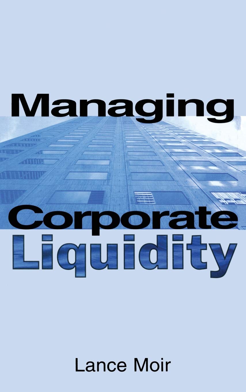 Managing Corporate Liquidity: 9781579581855: Economics Books @ Amazon.com