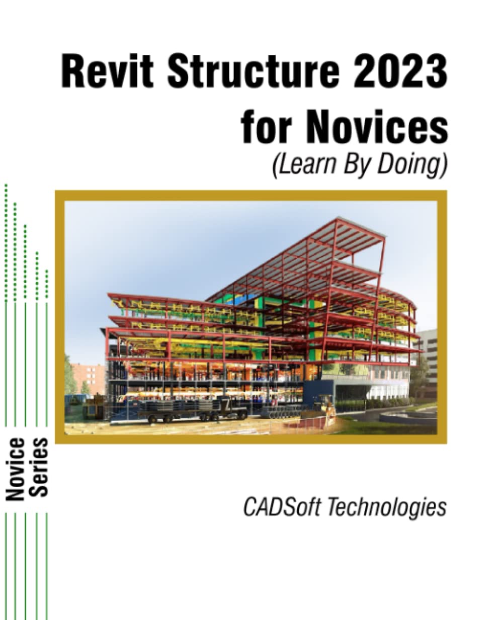 Revit Structure 2023 for Novices (Learn By Doing): Technologies, CADSoft: 9781640571617: Amazon ...