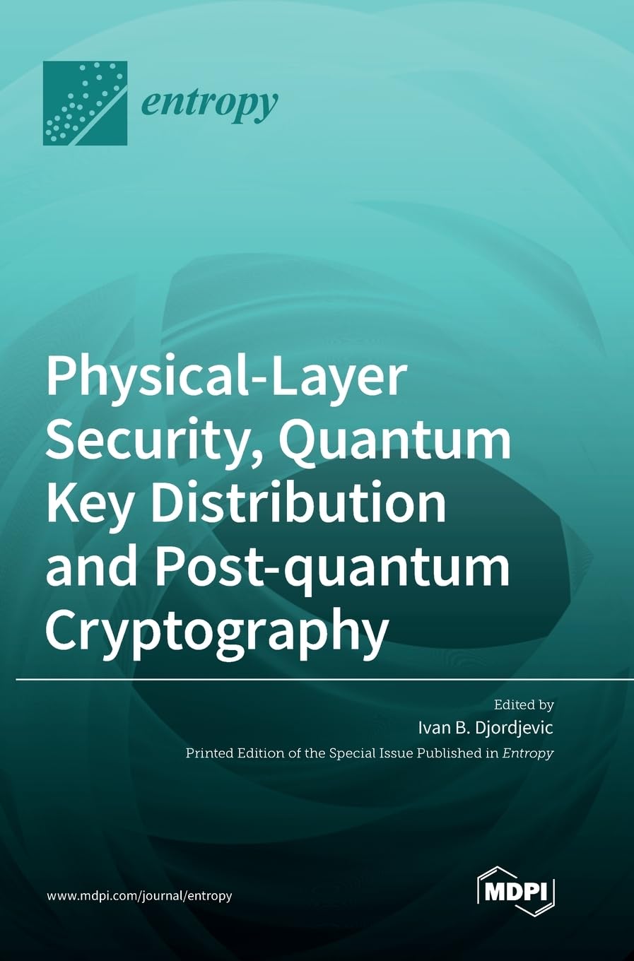 Physical-Layer Security, Quantum Key Distribution and Post-quantum Cryptography : Djordjevic ...