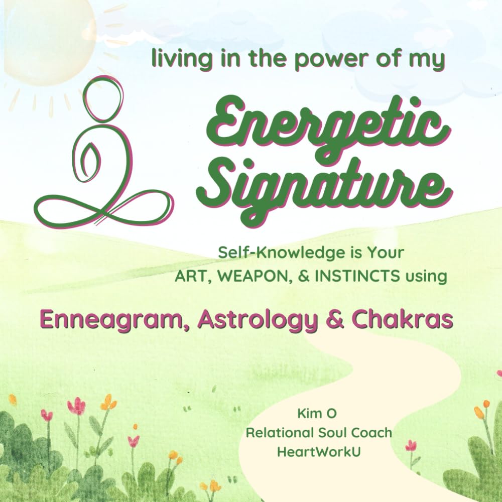 Living in the power of my ENERGETIC SIGNATURE: using ENNEAGRAM ...