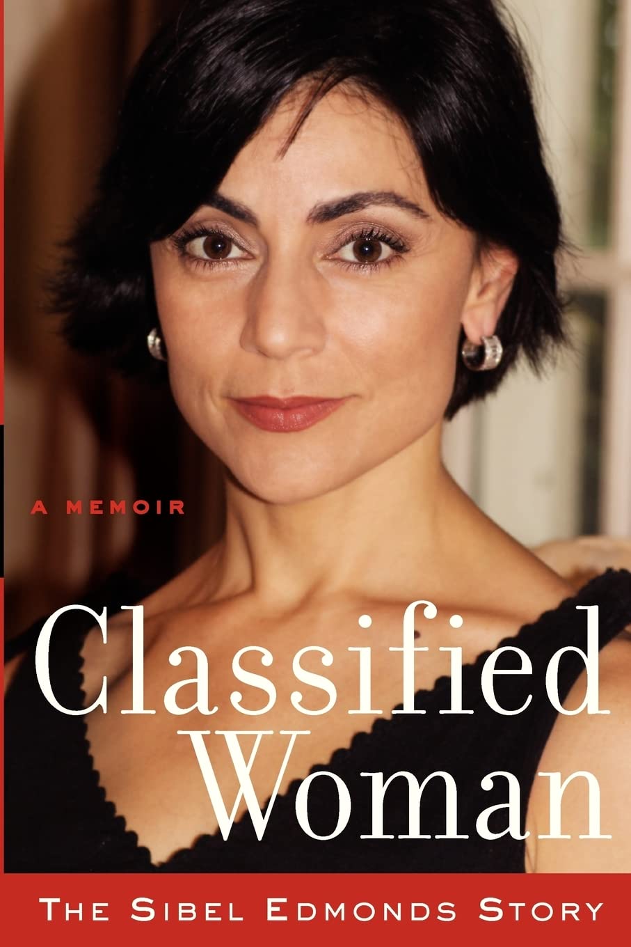 Classified Woman-The Sibel Edmonds Story: A Memoir: Sibel D Edmonds ...