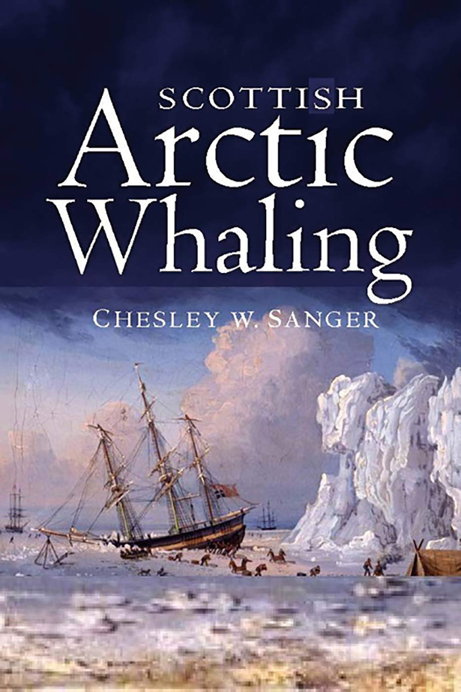 Scottish Arctic Whaling: Sanger, Chesley W.: 9781906566777: Amazon.com ...