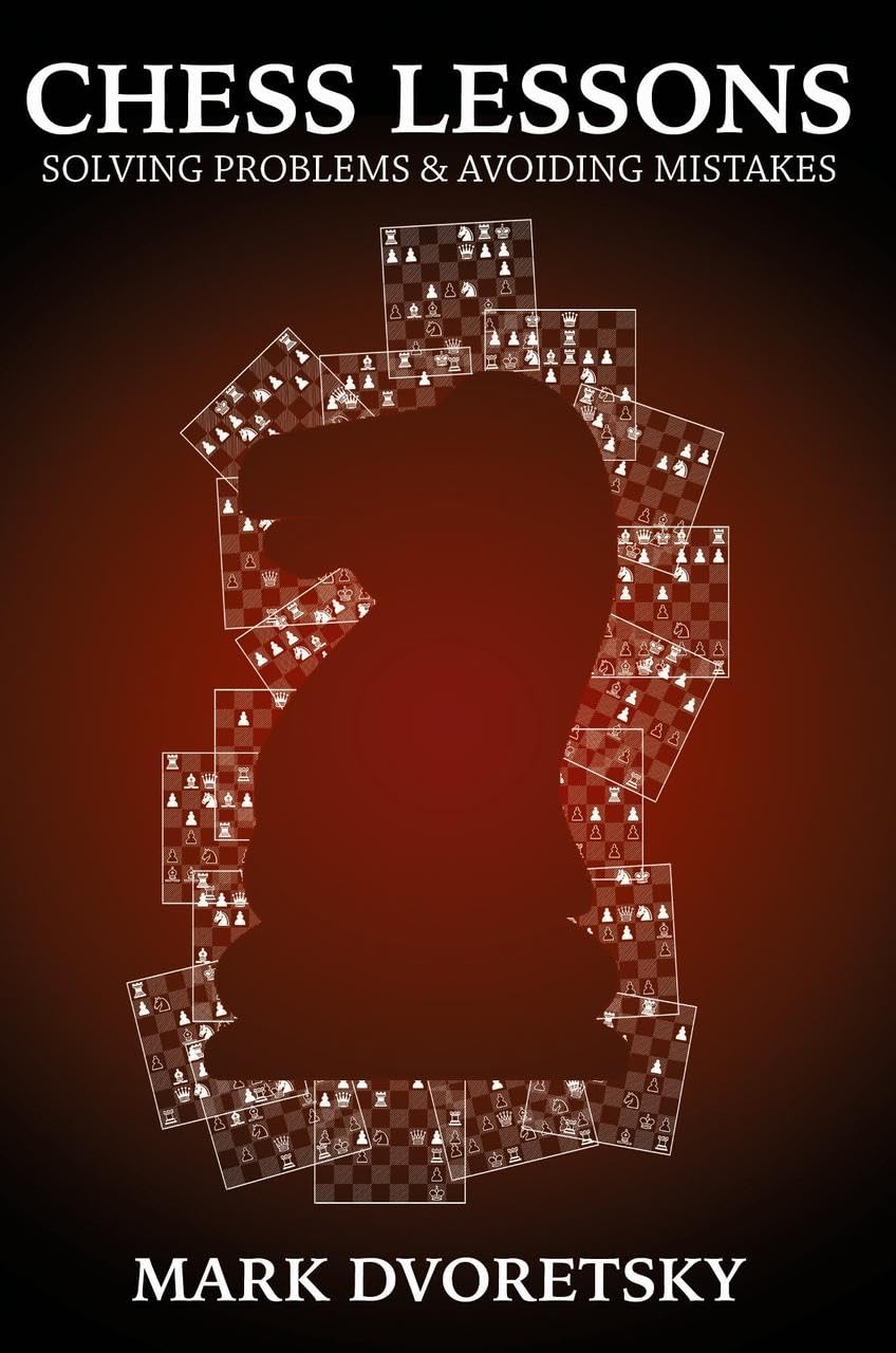 Chess Lessons: Solving Problems & Avoiding Mistakes: Dvoretsky, Mark ...