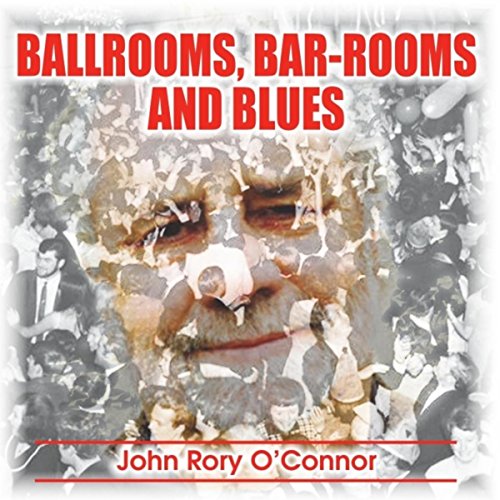 Play Ballrooms, Bar-Rooms and Blues by John Rory O'Connor on Amazon Music