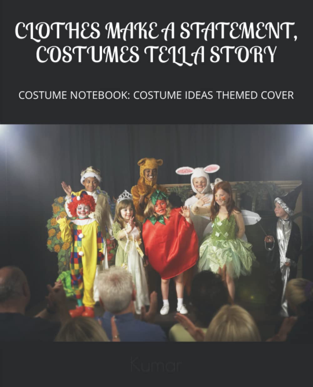 CLOTHES MAKE A STATEMENT, COSTUMES TELL A STORY: COSTUME NOTEBOOK ...