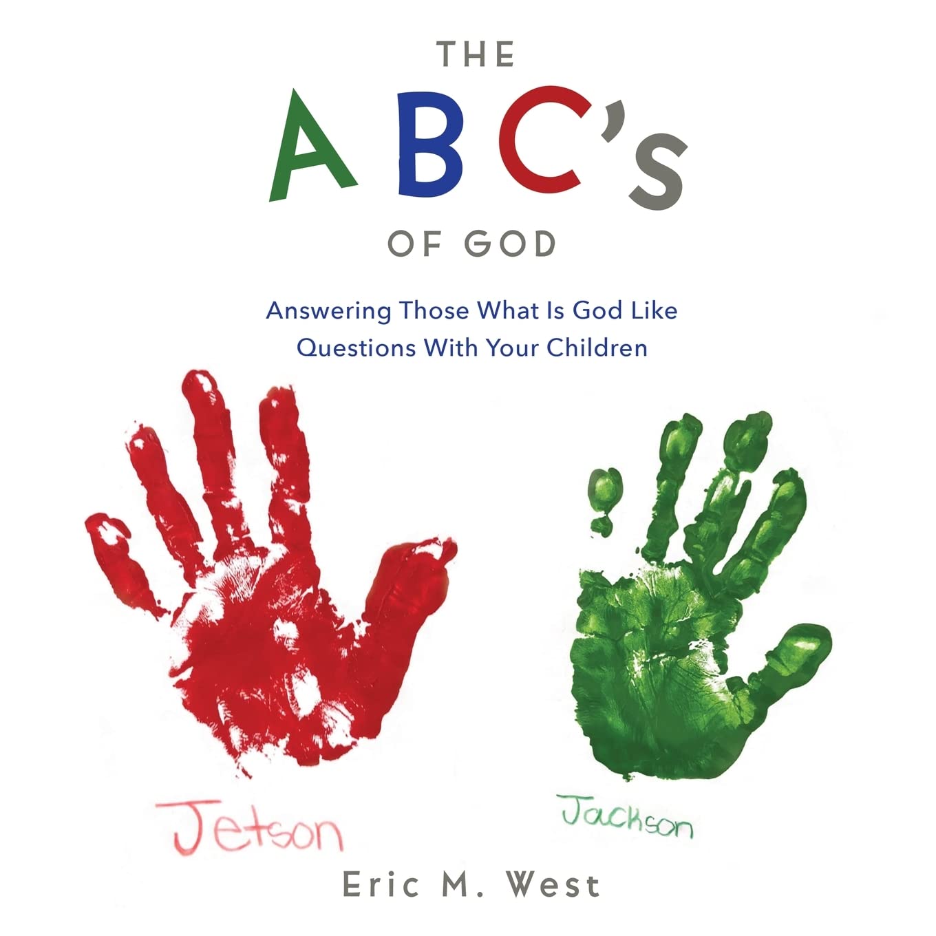 THE ABC's OF GOD: Answering Those What Is God Like Questions With Your ...
