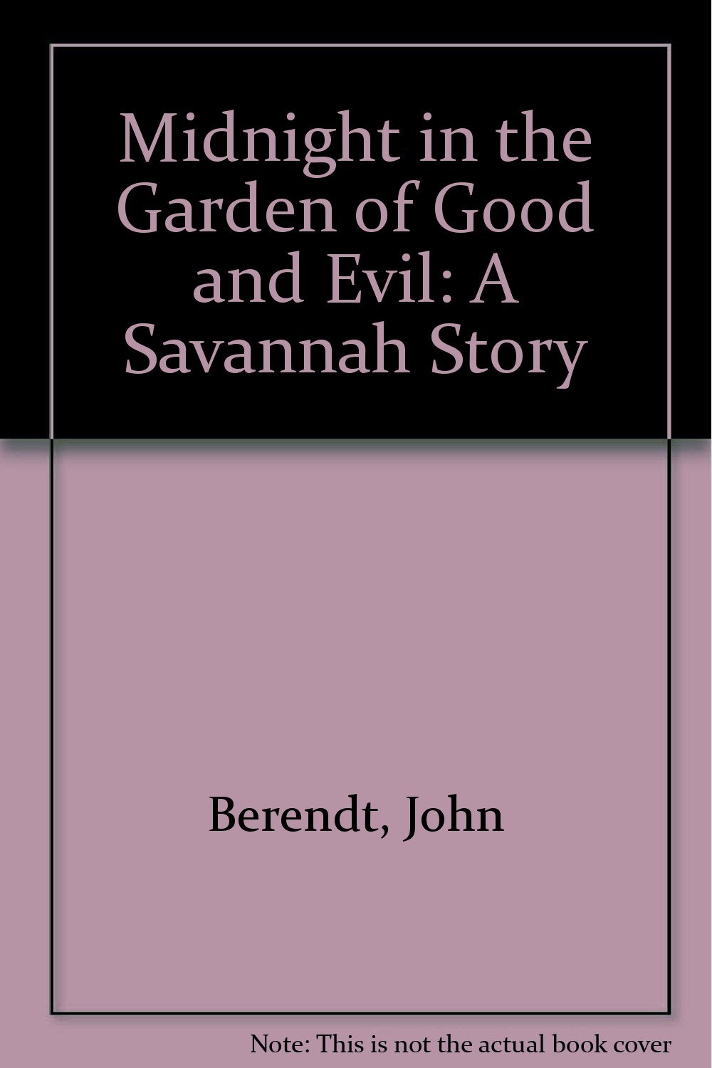Midnight in the Garden of Good and Evil: A Savannah Story: Berendt ...