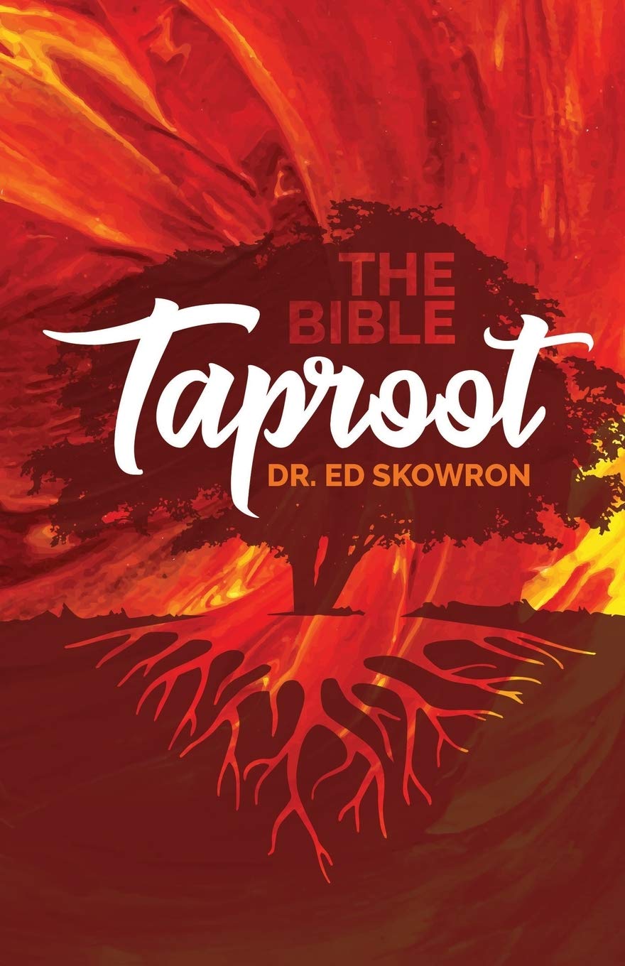 The Bible Taproot: Skowron, Dr. Ed: 9781079951035: Amazon.com: Books