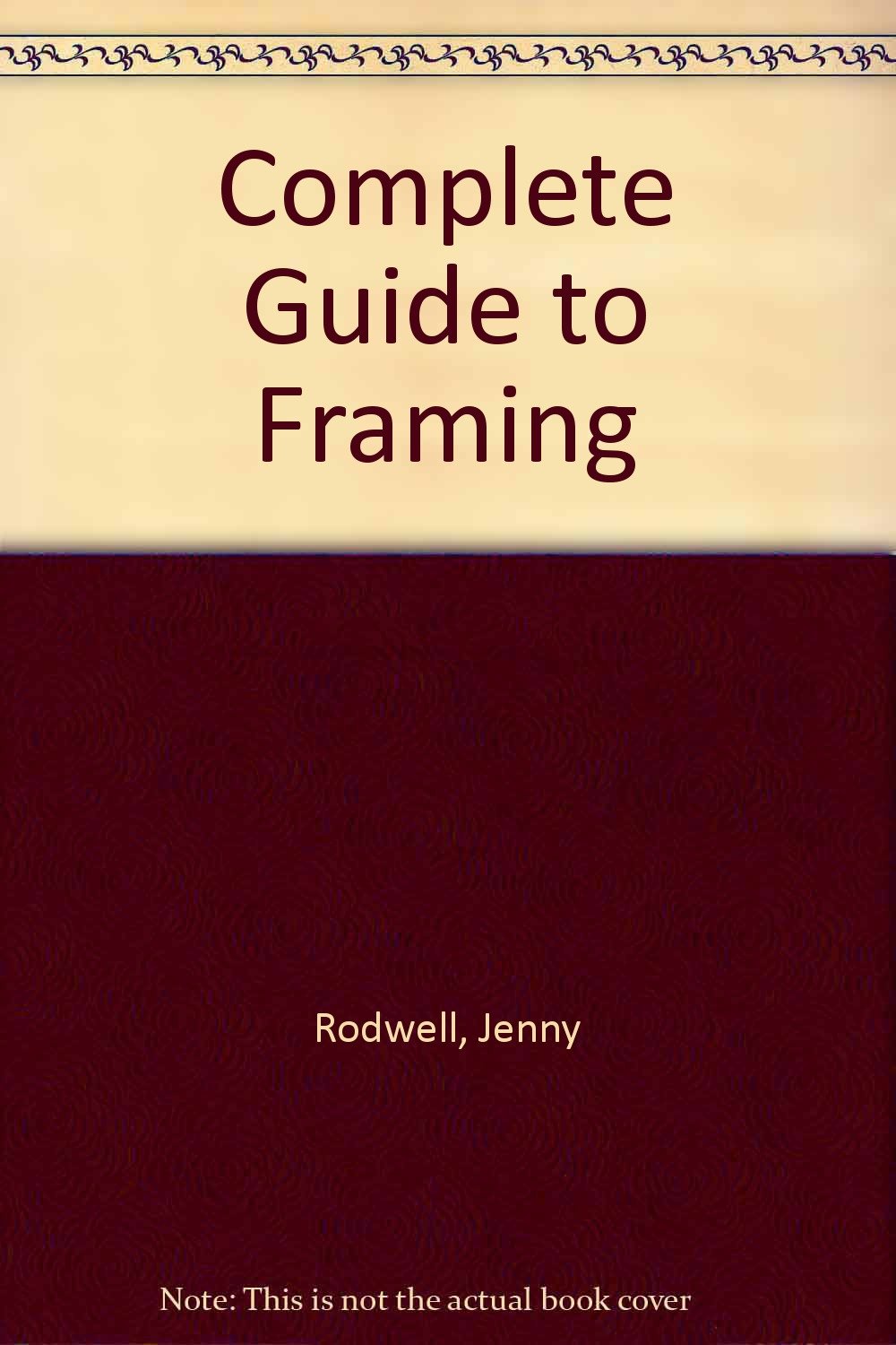 Buy The Complete Guide to Framing: Techniques, Materials Book Online at ...