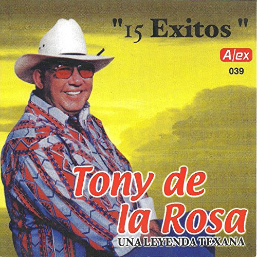 Amazon.com: 15 éxitos una leyenda texana : Tony De La Rosa: Digital Music