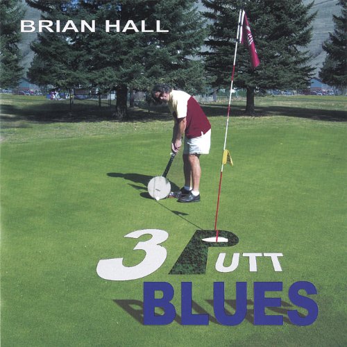 Play 3 Putt Blues by Brian Hall on Amazon Music