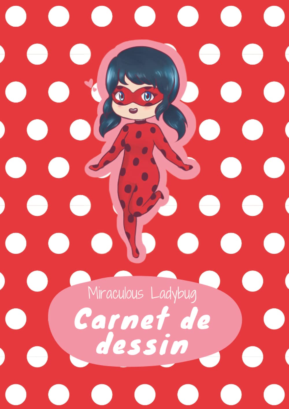 Carnet De Dessin Miraculous Ladybug Un Carnet De Croquis Pour ...
